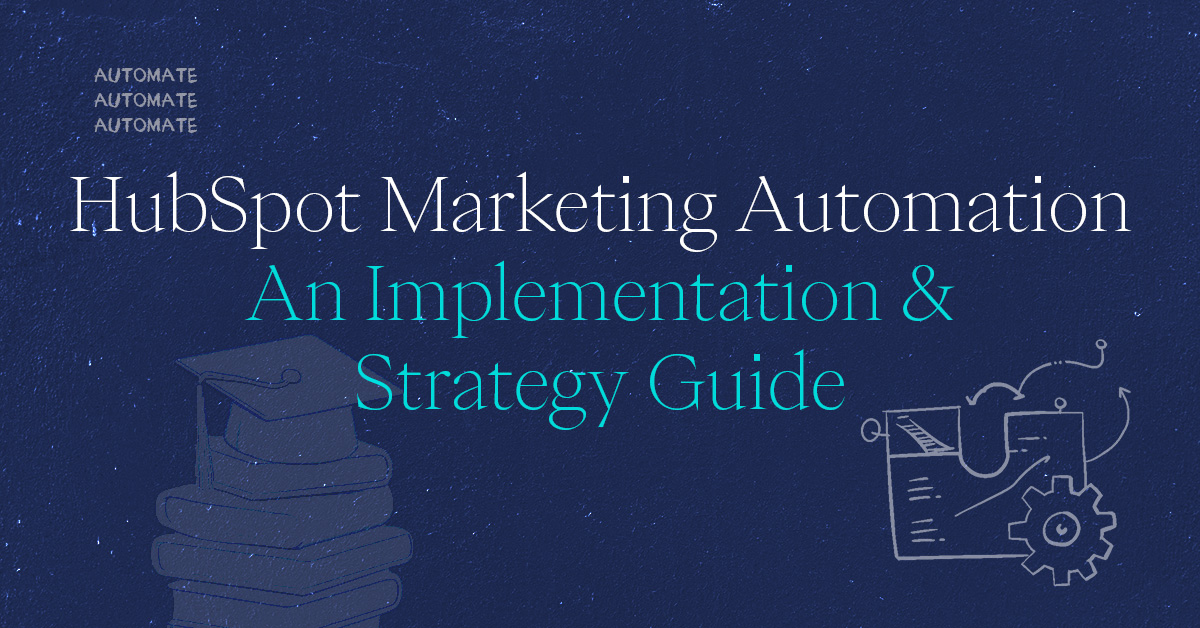 HubSpot Marketing Automation: An Implementation & Strategy Guide